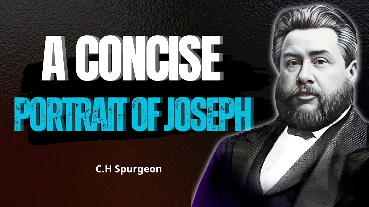 A Concise Portrait of Joseph | C.H Spurgeon | - YouTube