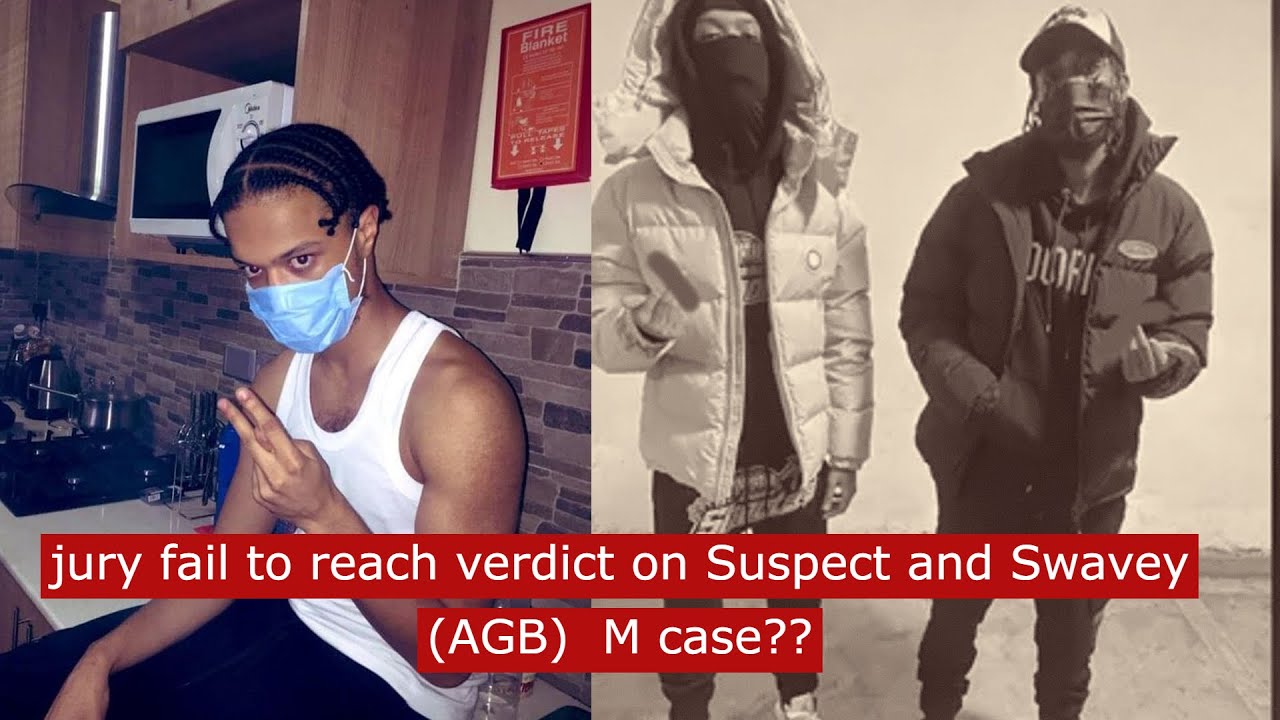 Jury still have not reached a verdict on Suspect and Swavey AGB M case ...