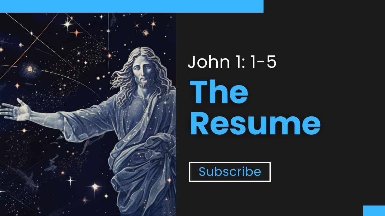 The Resume ~ John 1: 1-5 - YouTube