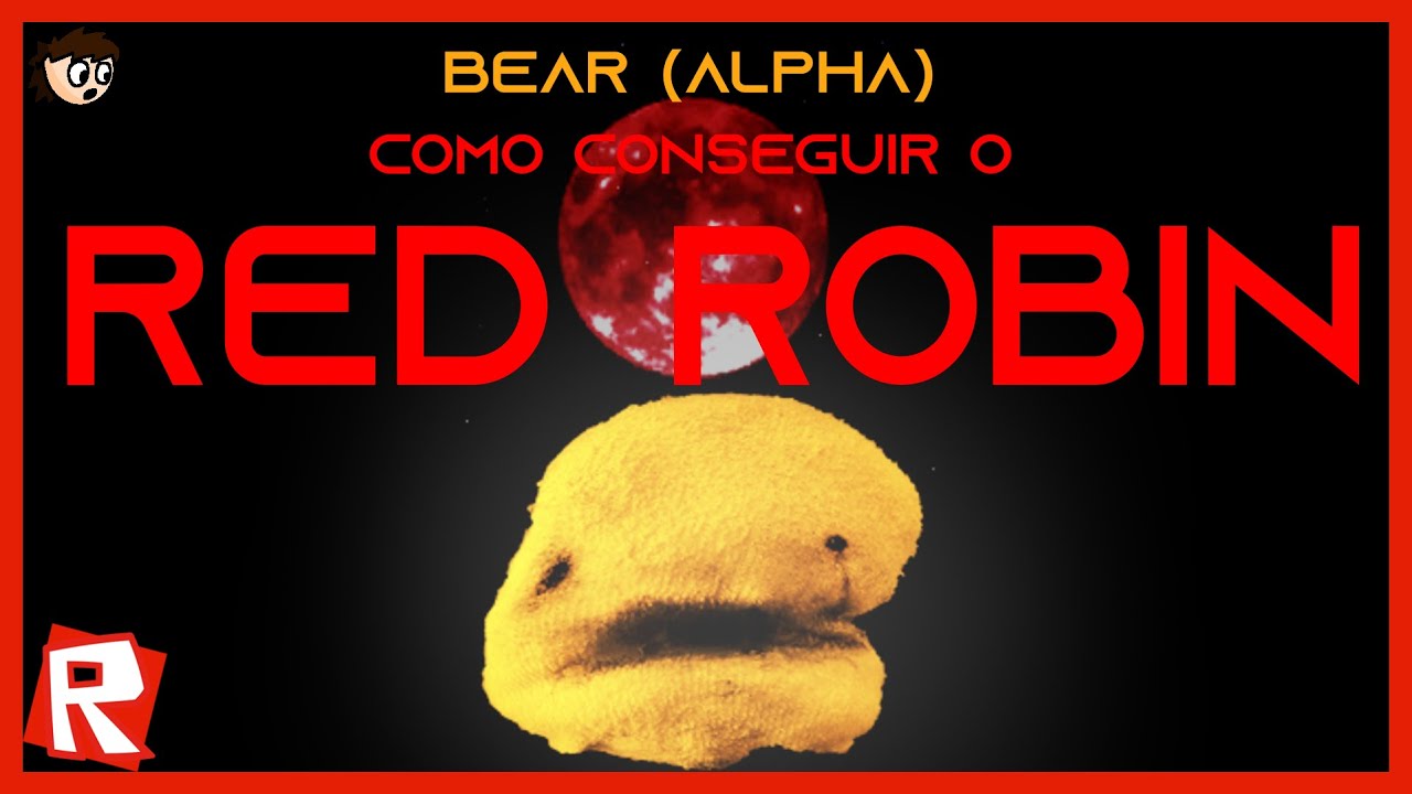 COMO CONSEGUIR O RED ROBIN NO BEAR ALPHA - YouTube