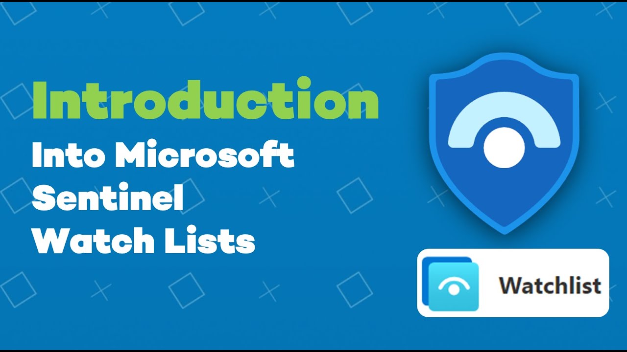 Introduction in Microsoft Sentinel Watch Lists - YouTube