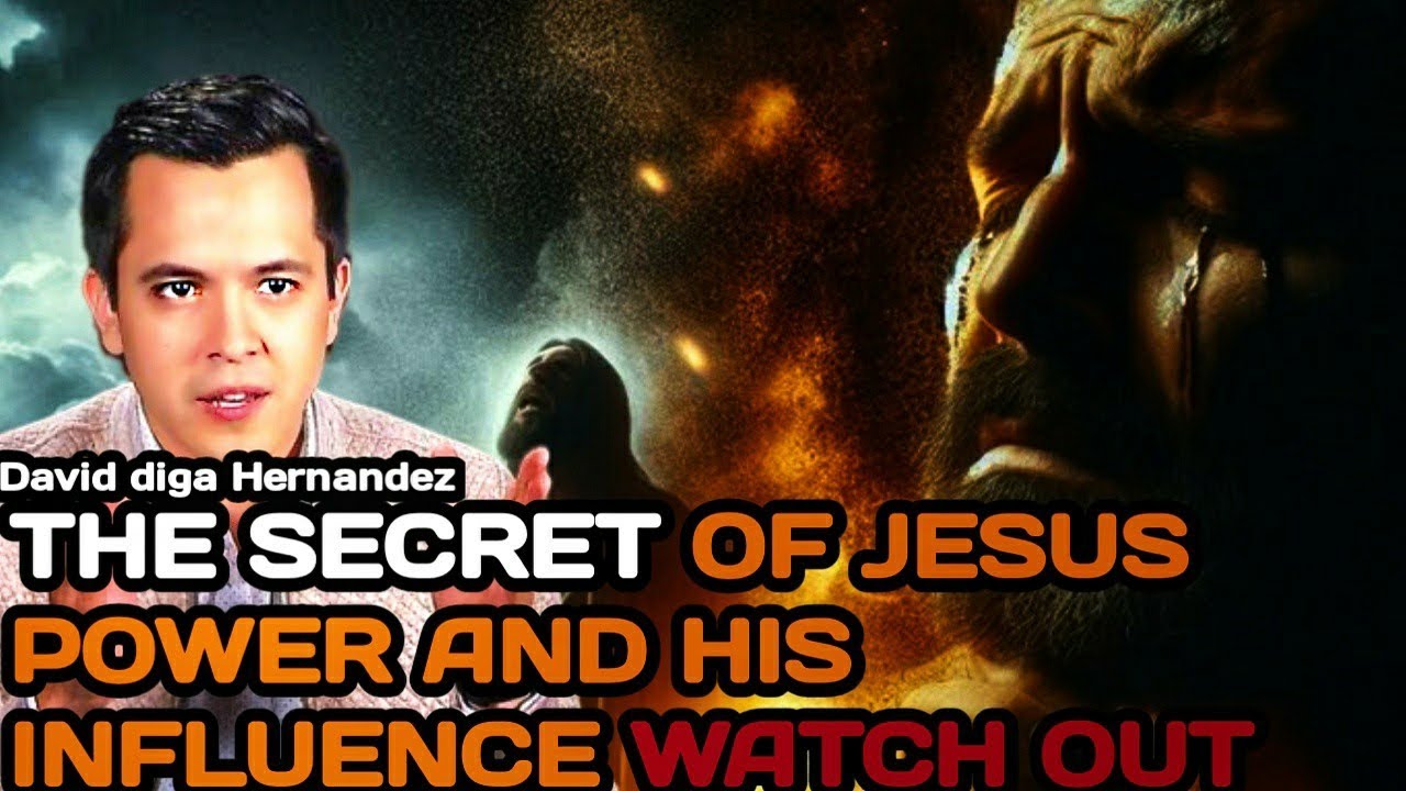THE SECRET OF JESUS POWER AND HIS INFLUENCE||DAVID DIGA HERNANDEZ ...