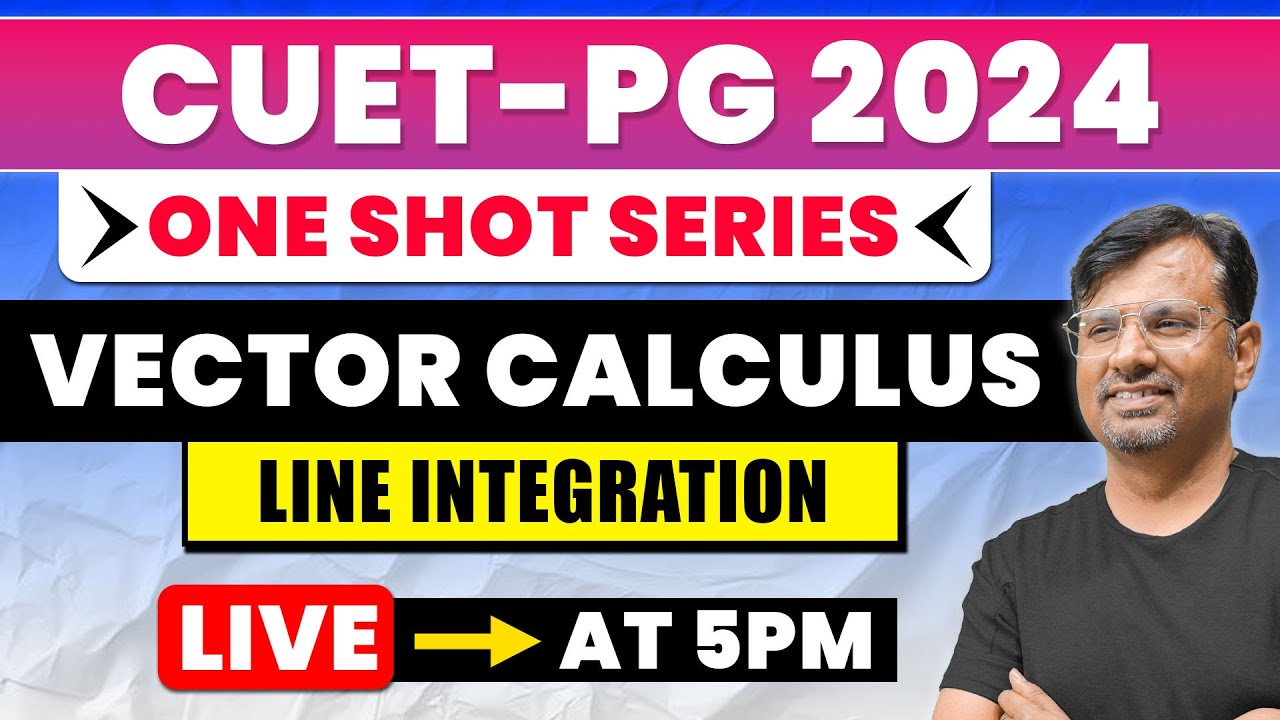 Vector Calculus | One Shot Series for CUET PG 2024 | Line Integration ...