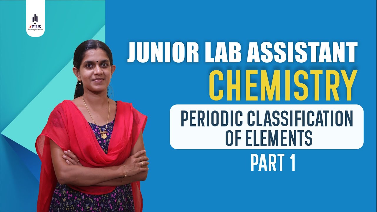 Junior Lab Assistant - Chemistry - Periodic Classification of Elements ...