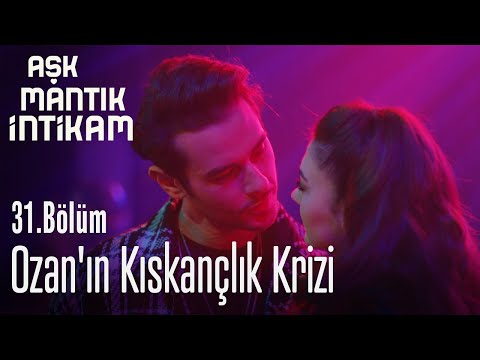 Ozan'ın kıskançlık krizi - Aşk Mantık İntikam 31. Bölüm