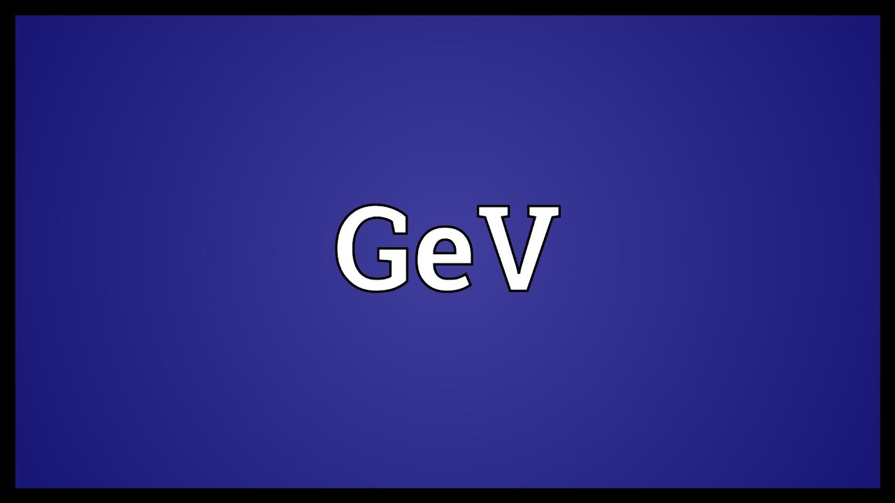 GeV Meaning - YouTube