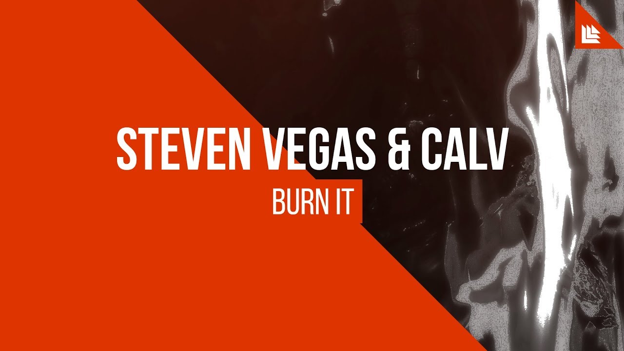 Steven Vegas & CALV - Burn It [FREE DOWNLOAD] - YouTube Music