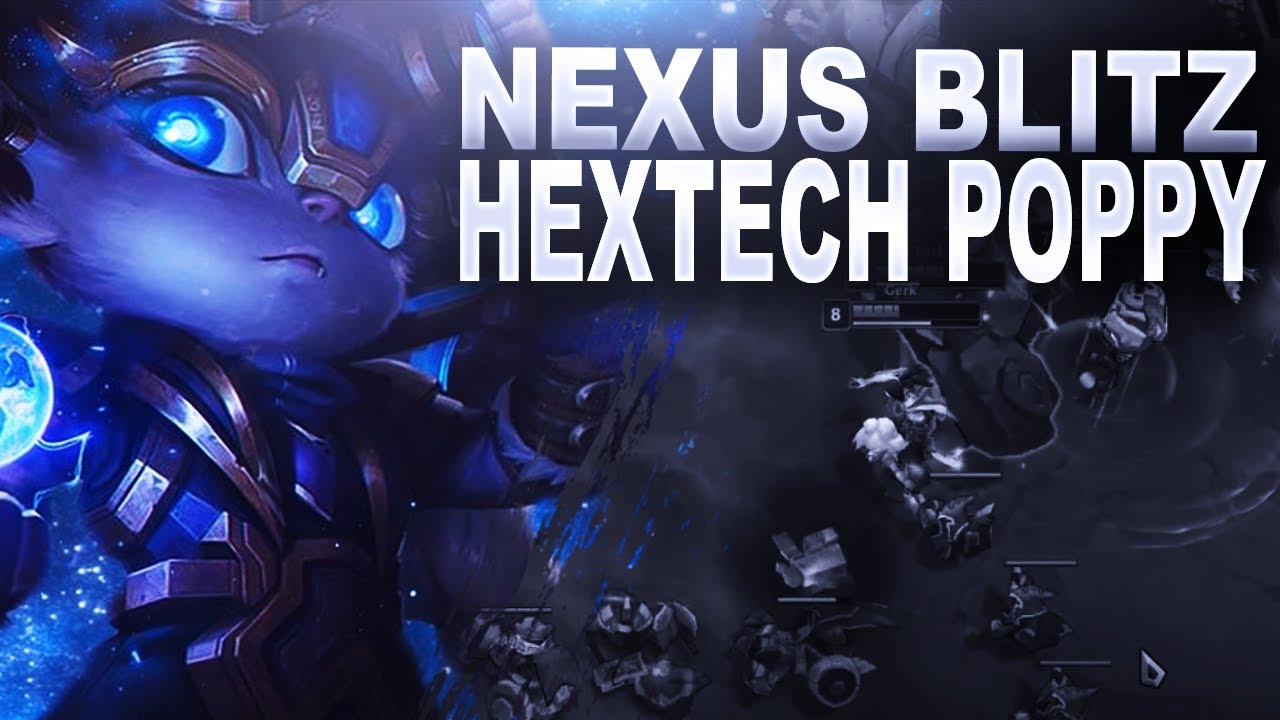 HEXTECH POPPY ON NEXUS BLITZ, I LOVE THIS GAME MODE! | League of ...