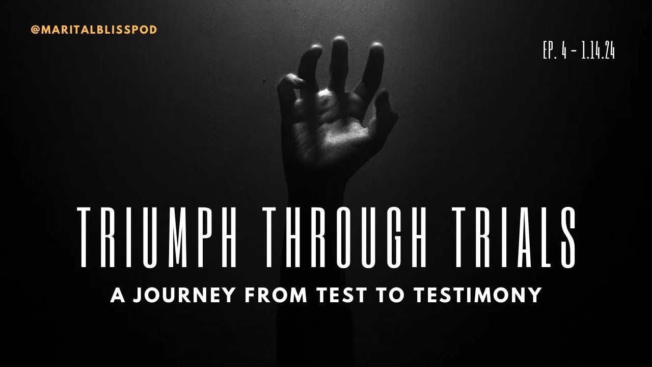TRIUMPH THROUGH TRIALS: A Journey from Test to Testimony (S1 - Ep. 4 ...