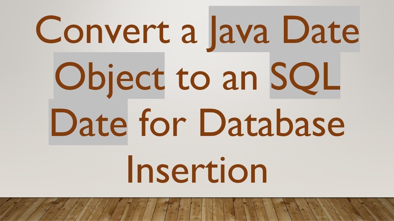 Convert a Java Date Object to an SQL Date for Database Insertion - YouTube