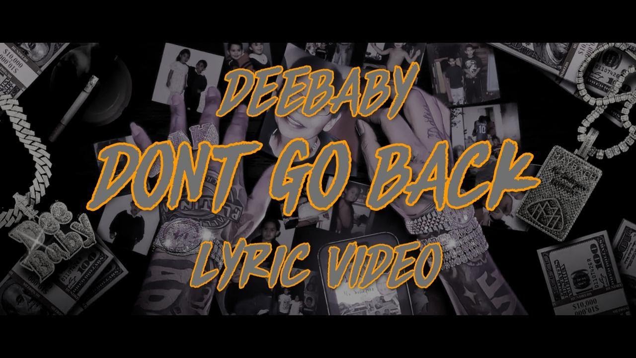 DEEBABY - DONT GO BACK (LYRICS) - YouTube