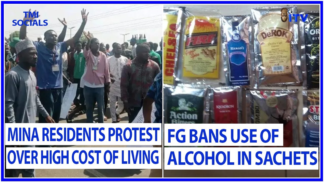 FG Bans Use Of Alcohol In Sachets | Protest Rocks Minna Over High Cost ...