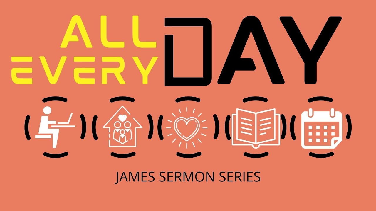 All Day, Everyday - Week #2 (Book of James) - YouTube