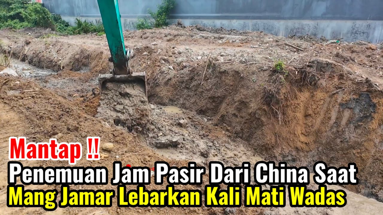 Mantap‼️Penemuan Jam Pasir Dari China Saat Mang Jamar Lebarkan Kali ...