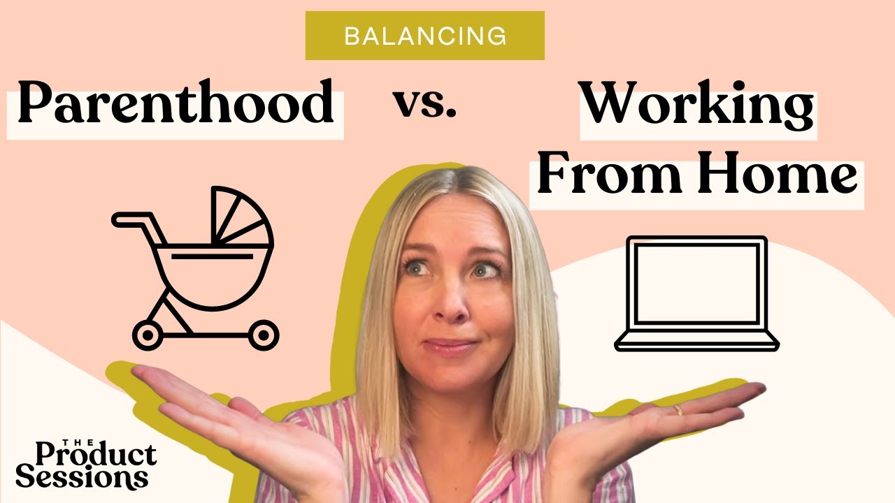 5 Tips For Balancing Parenthood and Working From Home - YouTube