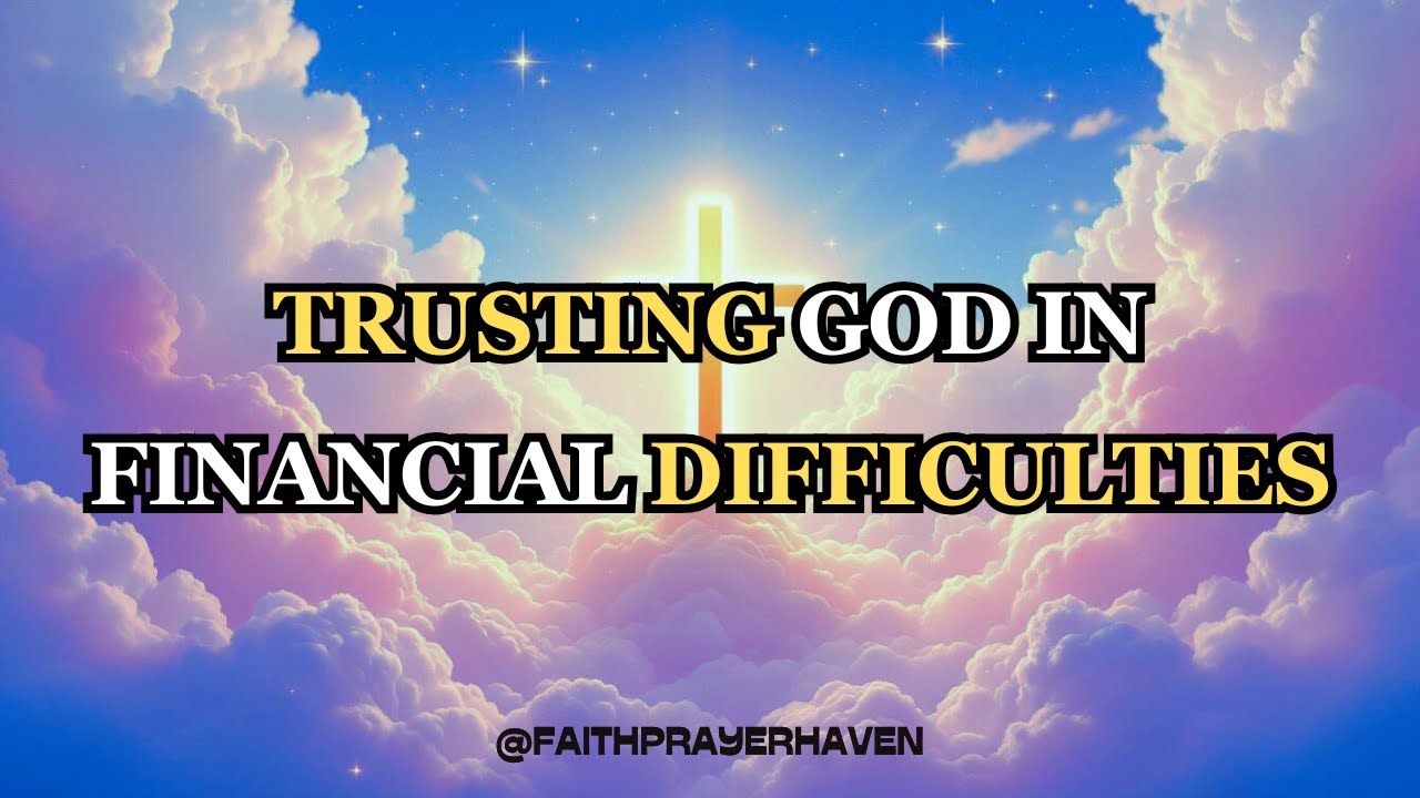 Powerful Prayer - "Trusting God in Financial Difficulties" - YouTube