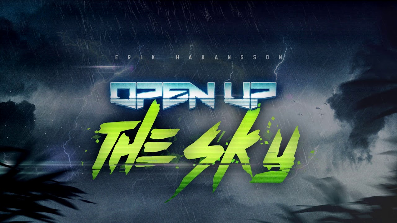 Open Up The Sky - Erik Hakansson: Song Lyrics, Music Videos & Concerts