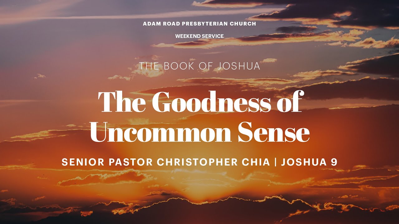 The Goodness of Uncommon Sense: Joshua 9–12 – ARPC Weekend Service ...