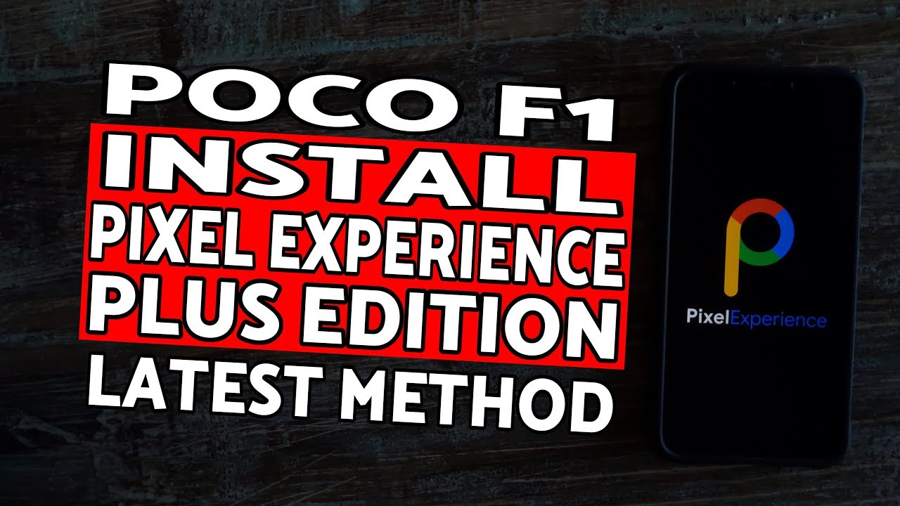 Poco F1 Install Pixel Experience Plus Edition | Latest Method | Poco F1 ...