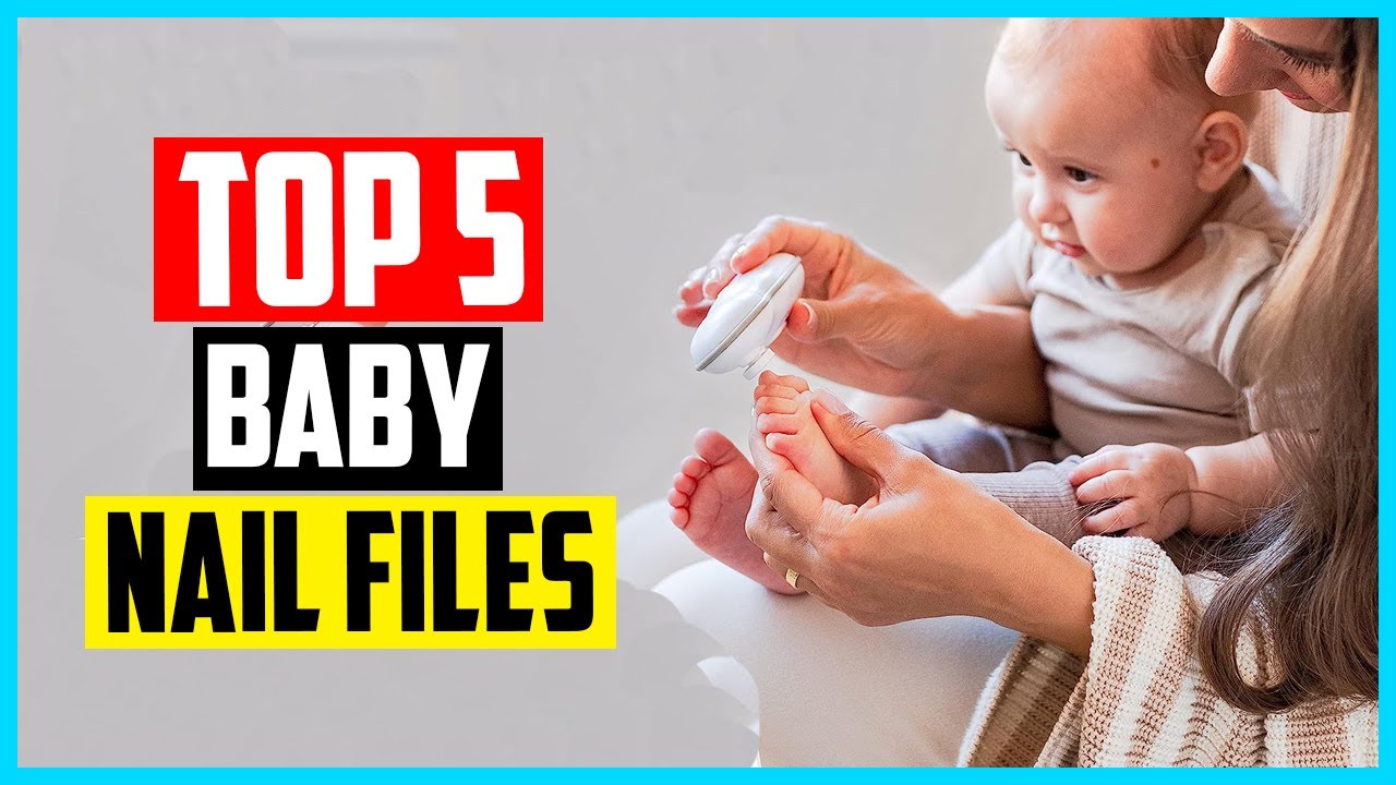 Top 5 Best Baby Nail Files in 2024 - YouTube
