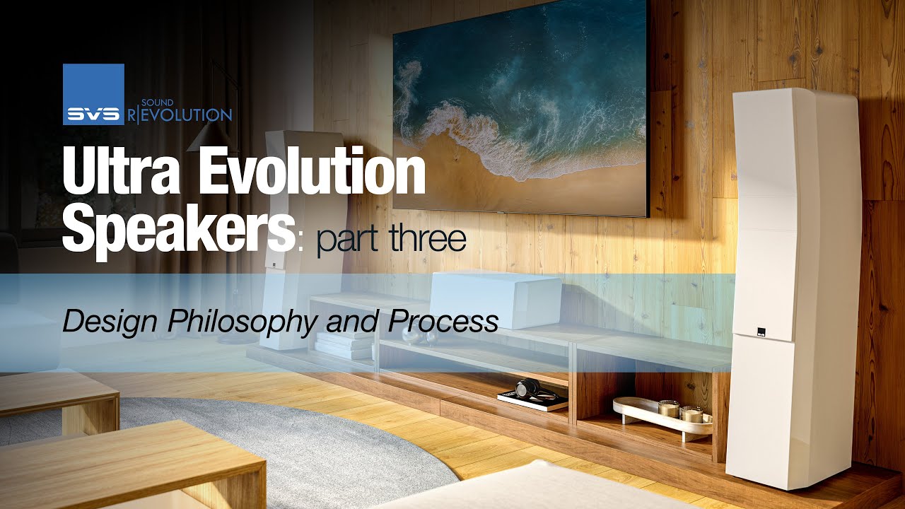 SVS Ultra Evolution Speakers: Acoustic Design Philosophy and Voicing ...