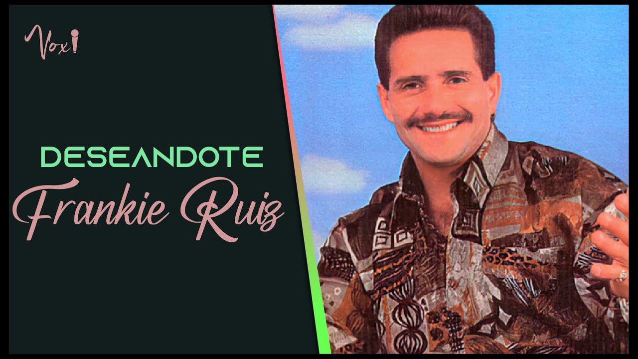 Frankie Ruiz - DESEANDOTE - Karaoke por Voxi - YouTube