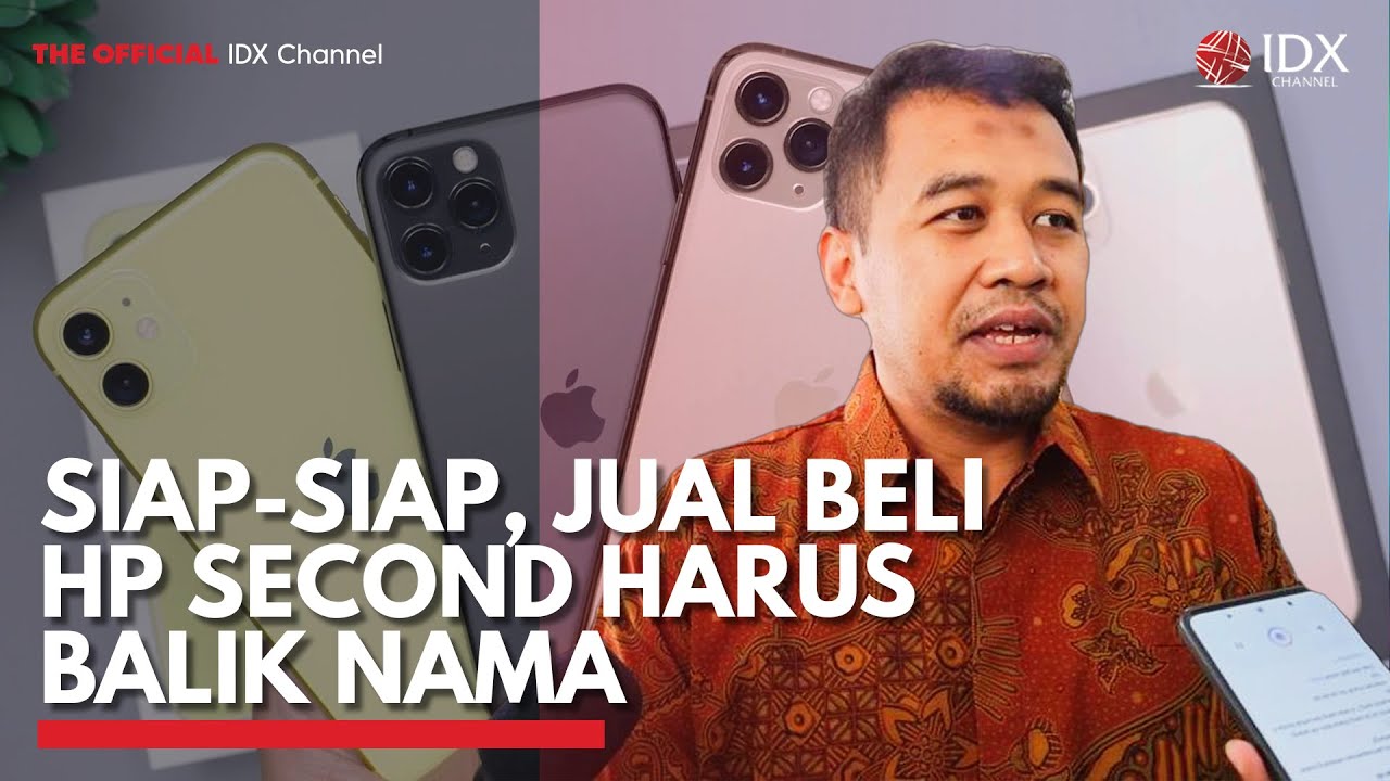 Siap-Siap, Jual Beli HP Second Harus Balik Nama seperti Kendaraan ...