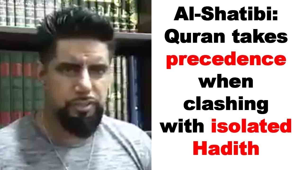 Al-Shatibi: Quran takes precedence when clashing with isolated Hadith ...