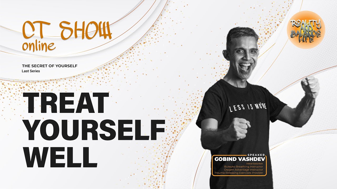 TREAT YOURSELF WELL | CT SHOW With GOBIND VASHDEV - YouTube