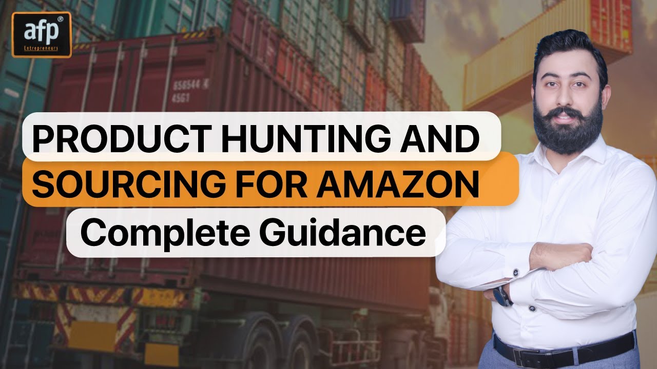 PRODUCT HUNTING AND SOURCING FOR AMAZON | Complete Guidance | AFP ...