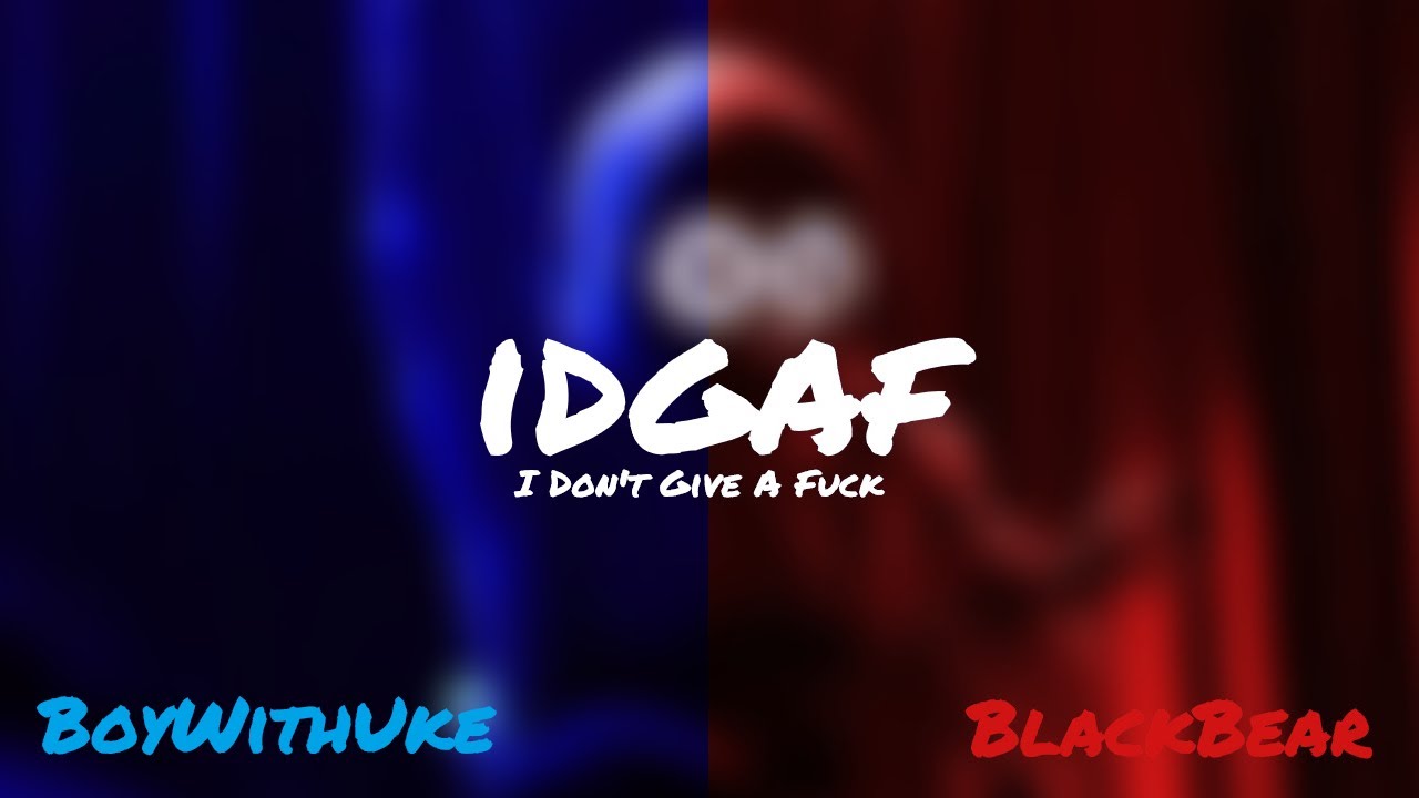 IDGAF - BoyWithUke (Animated Lyric Video) - YouTube