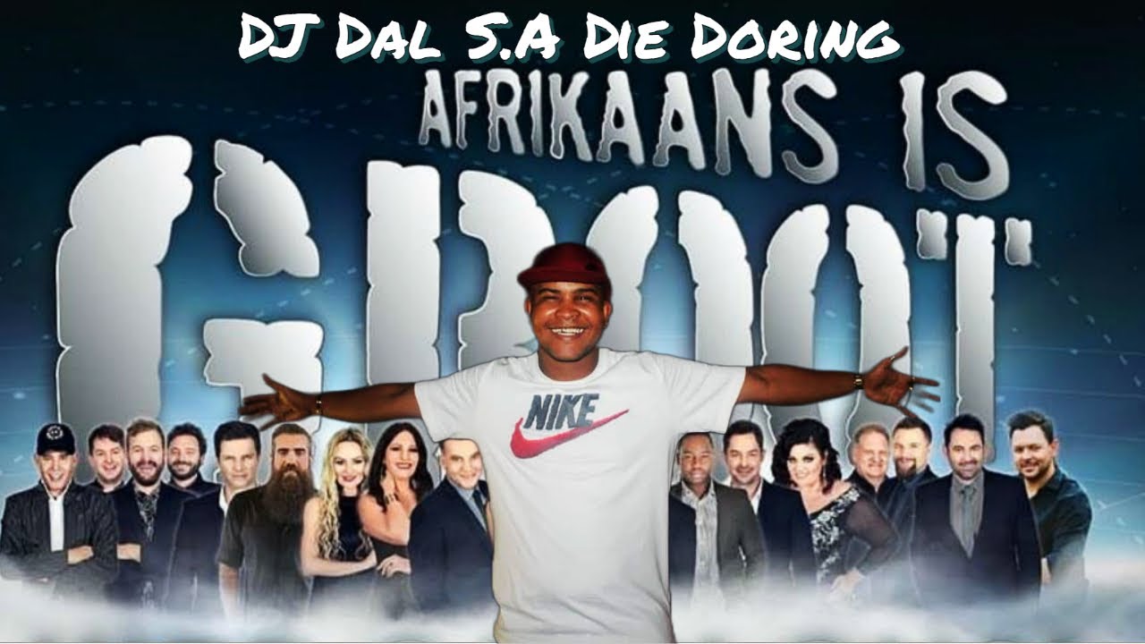 DJ Dal S.A - Afrikaans Is Groot Mix | Die Doring [Lekker Goed Vir ...