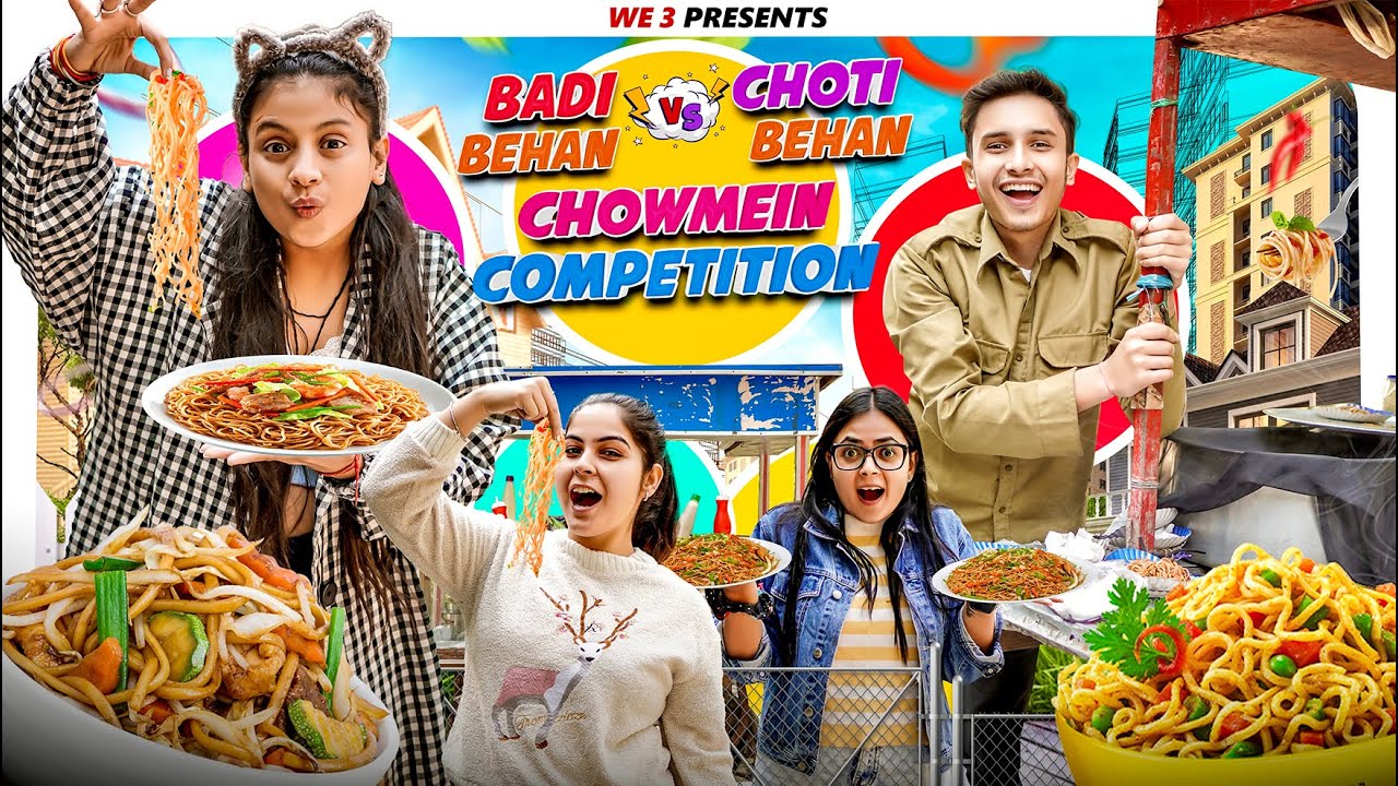 Badi Behan vs Choti Behan Aur Chowmein Competition || We 3 || Aditi ...