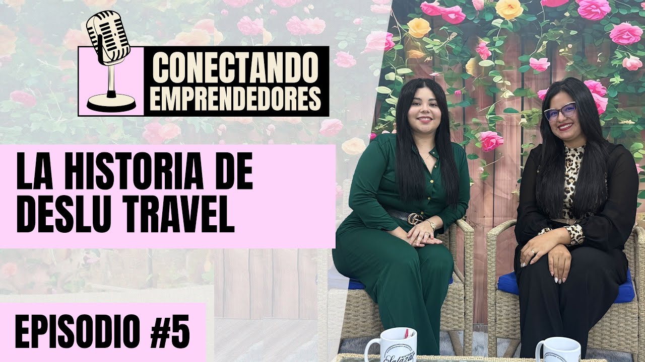 CONOCIENDO A DESLU TRAVEL | Conectando Emprendedores #5 - YouTube