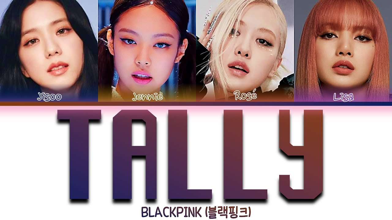 BLACKPINK 'Tally' Lyrics (블랙핑크 Tally 가사) (Color Coded Lyrics) - YouTube