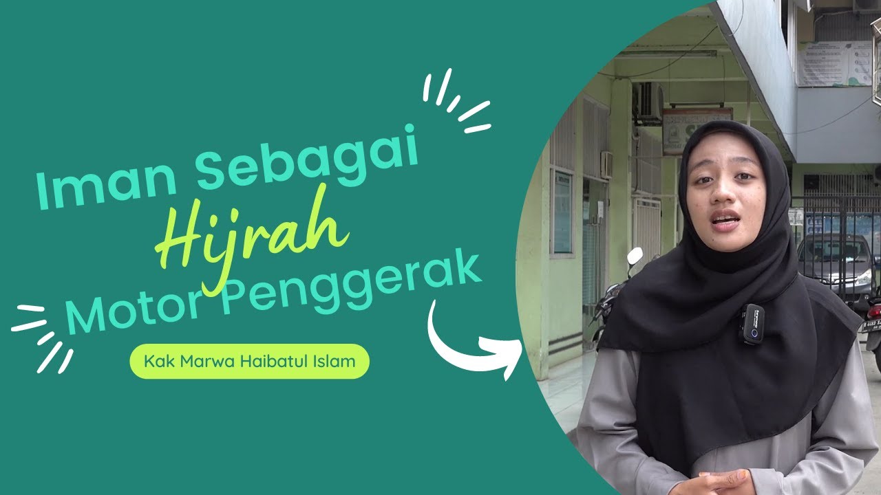 KULTUM | Marwa Haibatul Islam | Iman Sebagai Motor Penggerak Hijrah ...