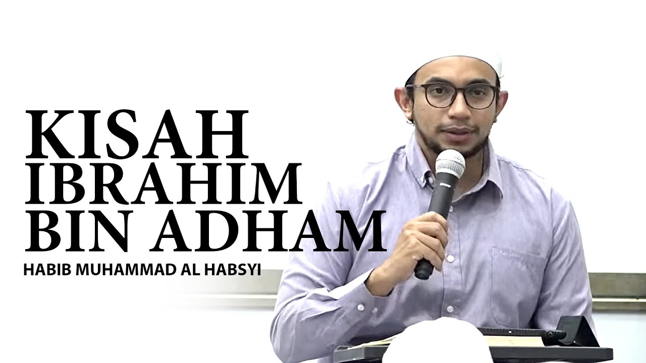 Kisah & Nasehat Ibrahim bin Adham - Habib Muhammad Al-Habsyi - YouTube