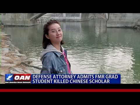 Defense attorney admits former graduate student killed Chinese scholar