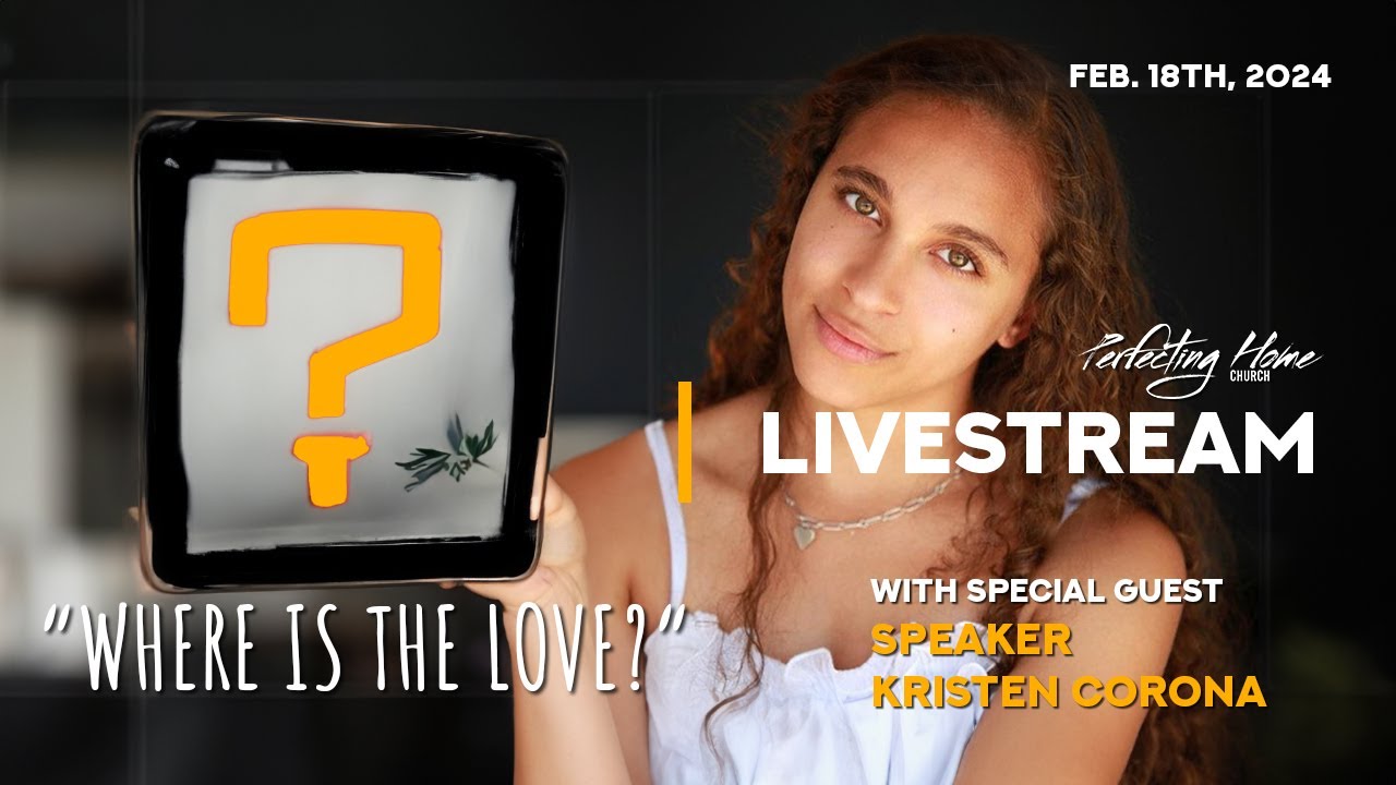 "Where Is The Love" with Kristen Corona | Livestream | Perfecting Home ...