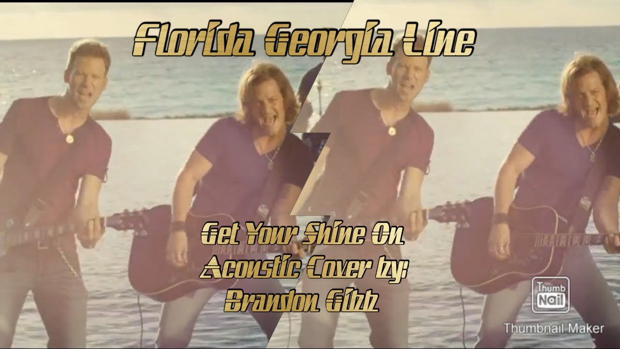 Florida Georgia Line : Get Your Shine On { Good Times acoustic cover ...