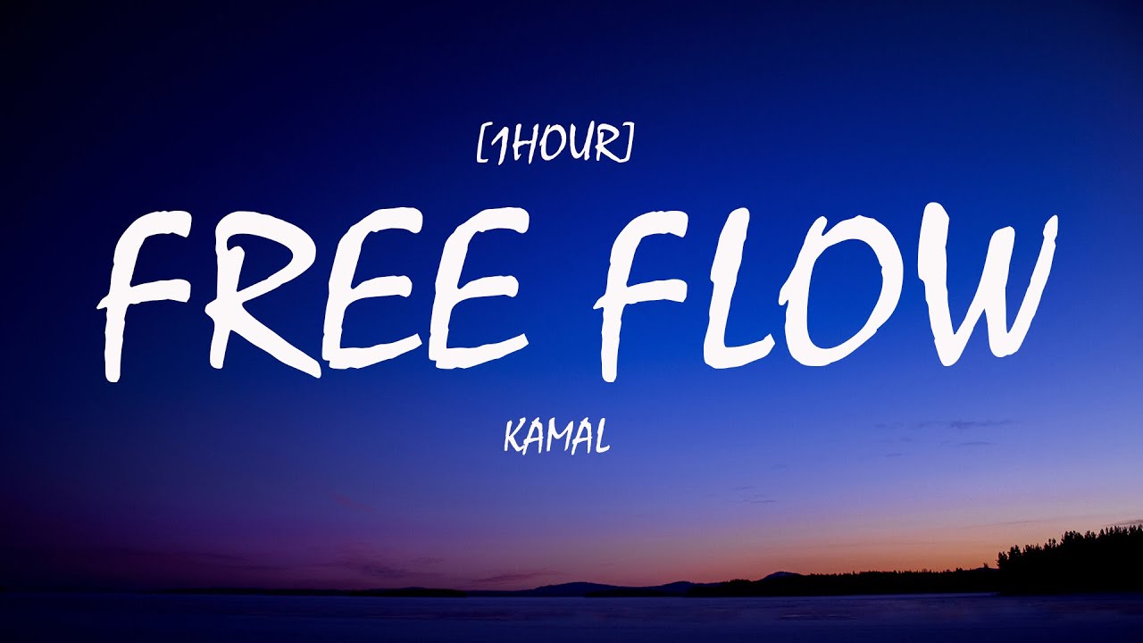 Free Flow (Lyrics) - Kamal [1HOUR] - YouTube