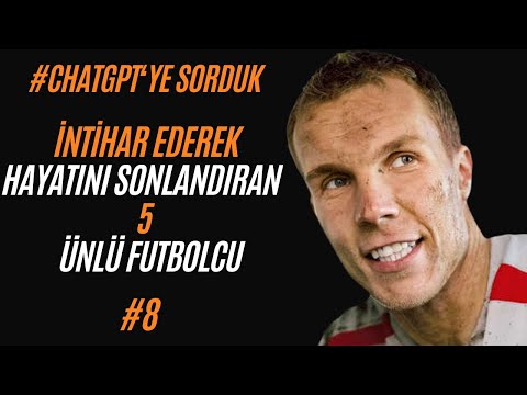 İntihar Eden 5 Ünlü Futbolcu😢 | Listede 3 Türk Futbolcu Var! Şaşıracaksınız!😵 CHATGPT'ye Sorduk! #8