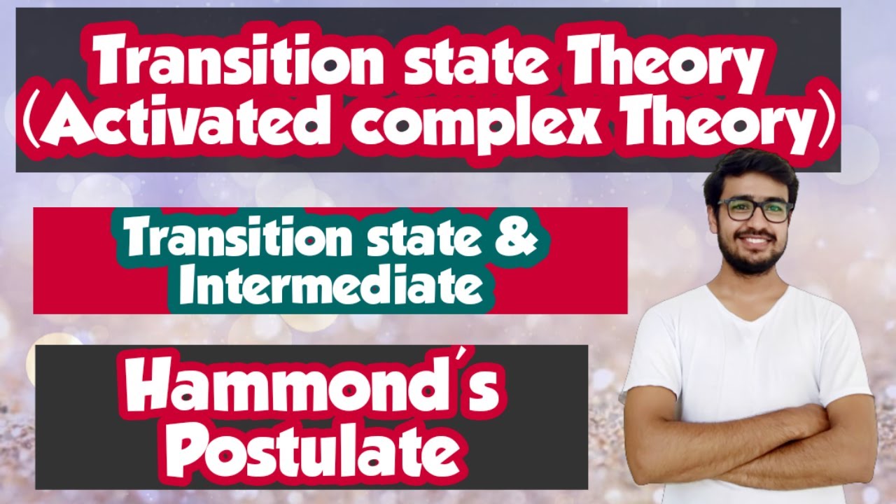 Transition state Theory | T.S. & Intermediate |Hammonds Postulate|B.Sc. 1st year|AK Organic|in ...