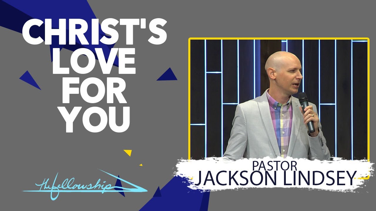 Christ's Love For You | Pastor Jackson Lindsey | The Fellowship - YouTube