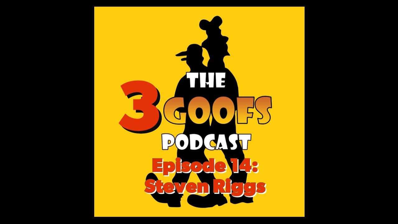 The 2 Goofs Podcast, Ep 14: Steven Riggs - YouTube