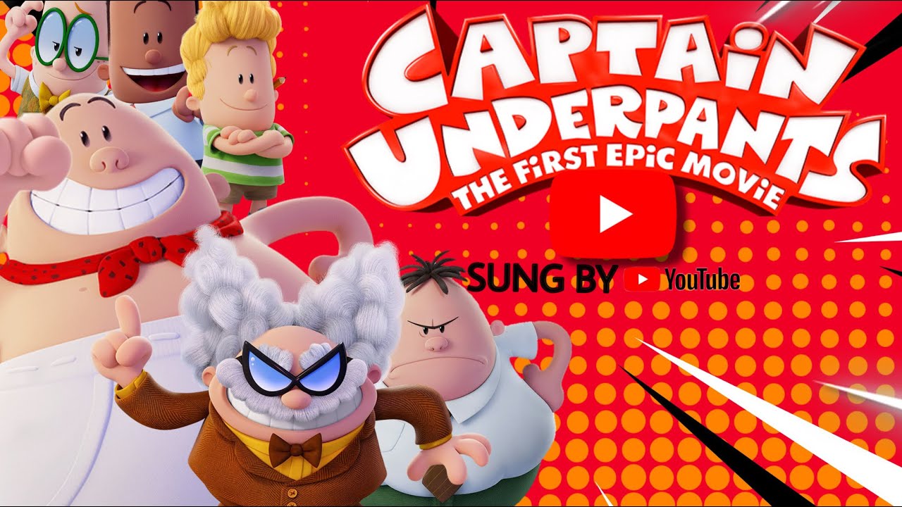 CAPTAIN UNDERPANTS THEME SONG BUT IT’S SUNG BY YOUTUBE🔥 - YouTube