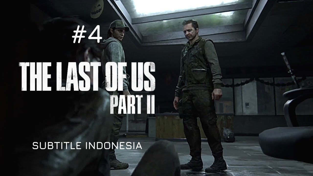 The Last of Us 2 Game Movie Subtitle Indonesia Part 4 - YouTube