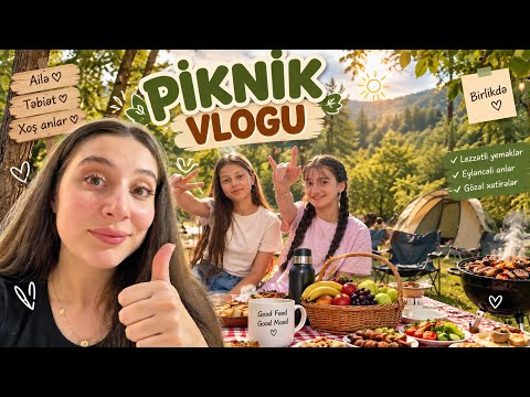 PİKNİK VLOGU 😍 | BALDIZIMGİL VƏ QAYNANAM DA GƏLDİ 😅