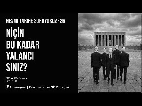RESMİ TARİHE SORUYORUZ-26: NİÇİN BU KADAR YALANCI SINIZ?