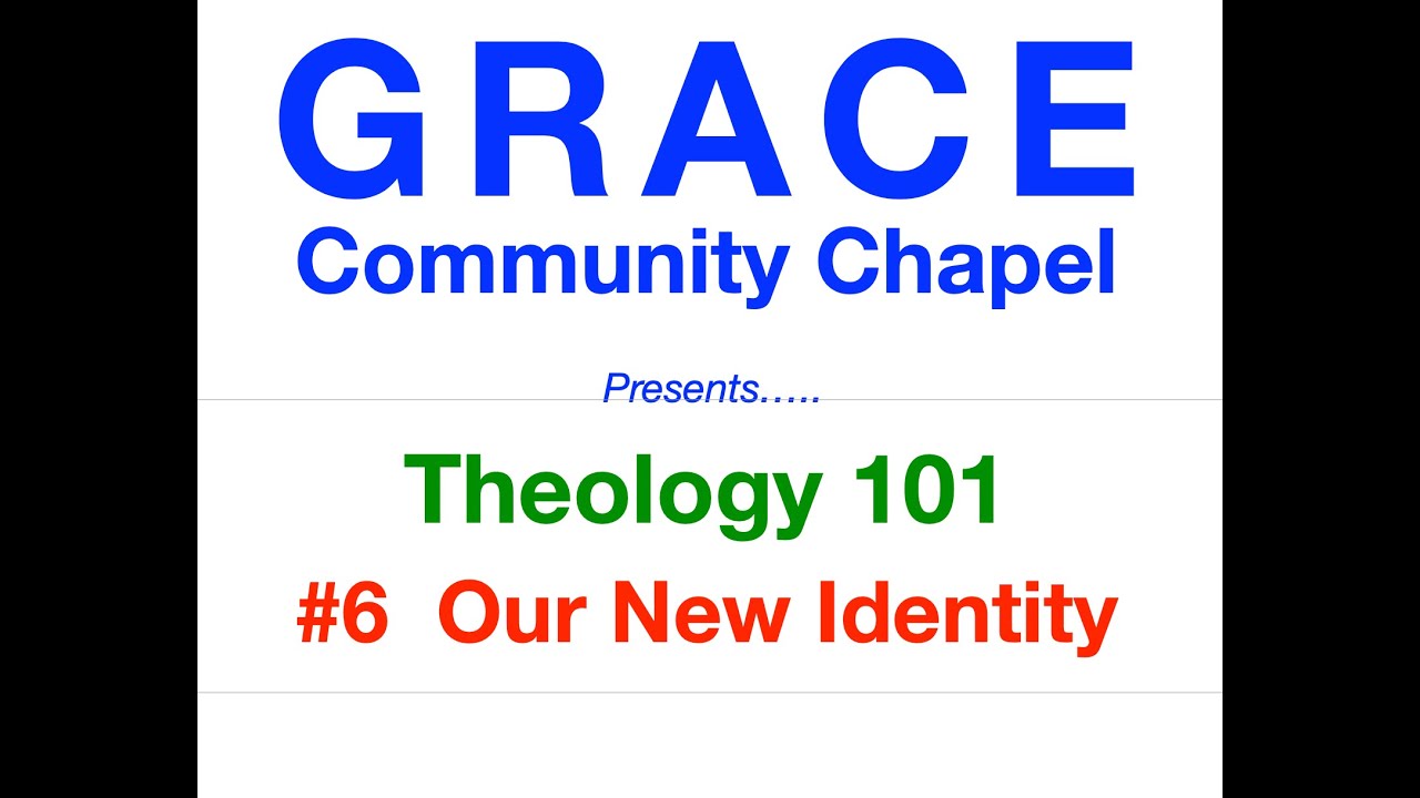 Theology 101 #6 Our New Identity (3-3-24) - YouTube